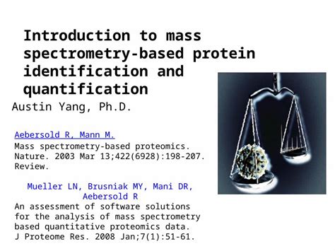 Ppt Introduction To Mass Spectrometry Based Protein Identification And Quantification Austin