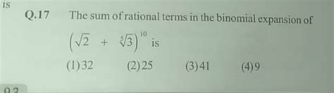 Q 17 The Sum Of Rational Terms In The Binomial Expansion Of 2 53 10 I