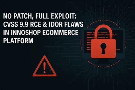 No Patch Full Exploit Cvss 9 9 Rce And Idor Flaws In Innoshop Ecommerce Platform
