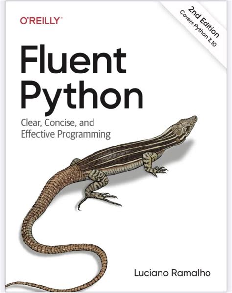 Oreilly Fluent Python Clear Concise And Effective Programming 2nd
