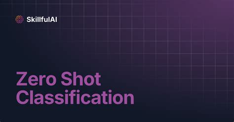 Zero Shot Classification Skillfulai