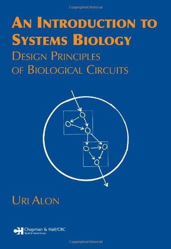 An Introduction To Systems Biology Design Principles Of Biological Circuits Chapman And Hallcrc