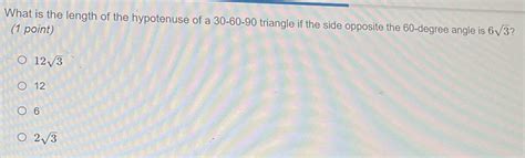 solved what is the length of the hypotenuse of a 30 60 90 triangle