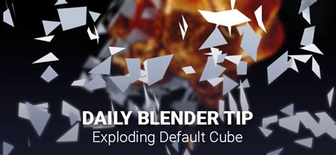 Daily Blender Tip Exploding Default Cube Blendernation