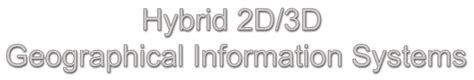 Hybrid 2d3d Geographical Information Systems