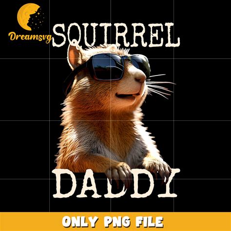 Squirrel Daddy Png Funny Squirrel Png Funny Dad Memes Png Dreamsvg Store