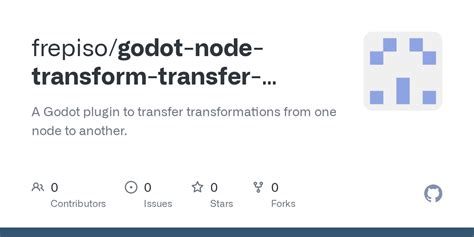 Github Frepisogodot Node Transform Transfer Addon A Godot Plugin To Transfer Transformations