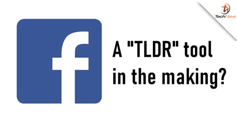 Facebook Reportedly To Be Developing A Tldr Tool For Readers Who Dont Want To Read Long