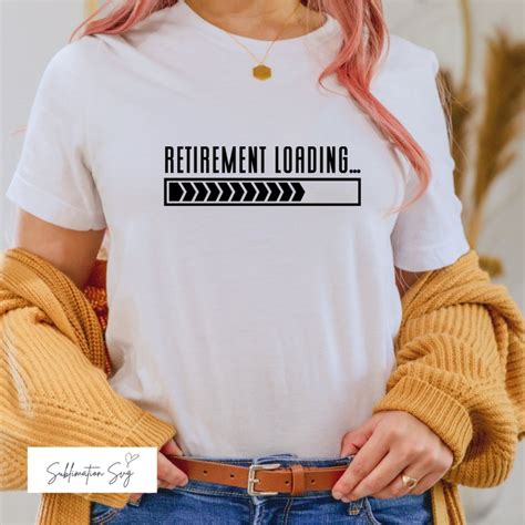 Retirement Loading Svg Work Png Employment Quotes Retire T Shirt