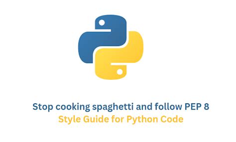 Stop Cooking Spaghetti And Follow Pep 8 Style Guide For Python Code