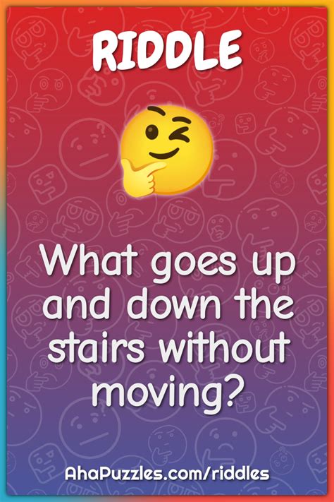 What Goes Up And Down The Stairs Without Moving Riddle And Answer