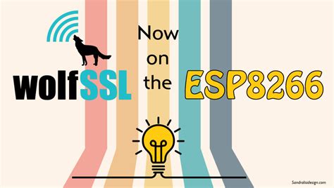 Wolfssl On The Espressif Esp8266 Better Than Ever Wolfssl