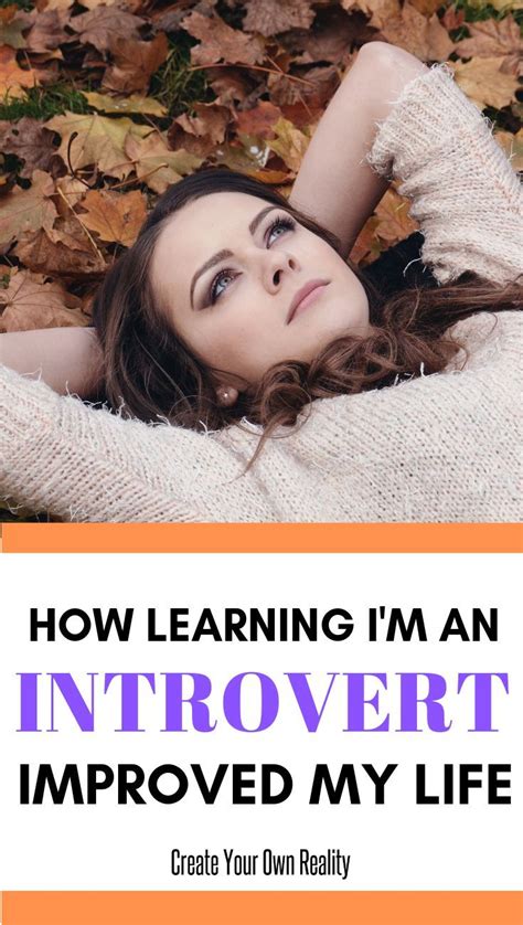 How Learning Im An Introvert Improved My Life Create Your Own Reality Introvert Create
