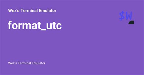 Formatutc Wezs Terminal Emulator Formatutc Wezs Terminal Emulator