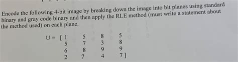 Solved Encode The Following Bit Image By Breaking Down The Chegg