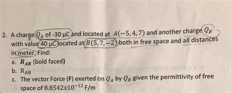 Solved 2 A Charge Qa Of 30 Ucand Located At A 547 And