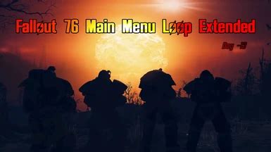 Main Menu Loop Extended At Fallout Nexus Mods And Community