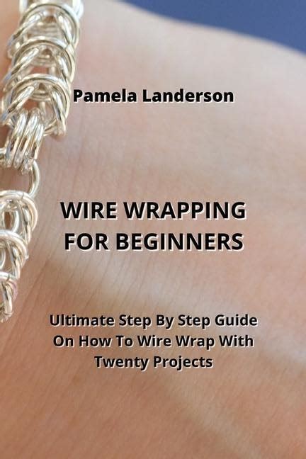Wire Wrapping For Beginners Ultimate Step By Step Guide On How To Wire Wrap With Twenty