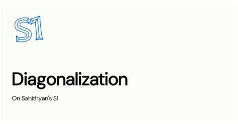 Diagonalization Sahithyans S1