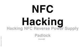 Rama Tri Nanda NFC Hacking Hacking NFC Reverse Power Supply Padlock Pdf