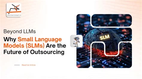 Beyond Llms Why Small Language Models Slms Are The Future