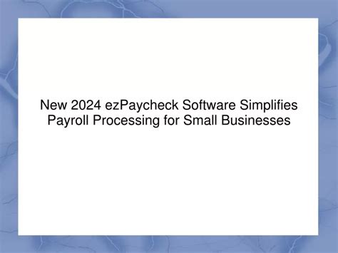 Ppt New 2024 Ezpaycheck Software Simplifies Payroll Processing For Small Businesses Powerpoint
