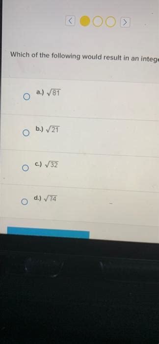 Solved Which Of The Following Would Result In An Intege Chegg Com