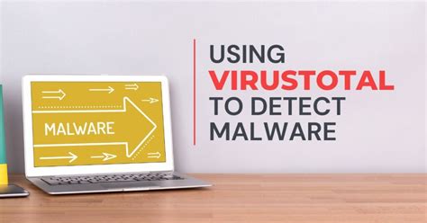 Using VirusTotal To Detect Malware