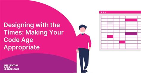 Designing With The Times Making Your Code Age Appropriate