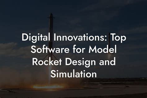 Digital Innovations Top Software For Model Rocket Design And