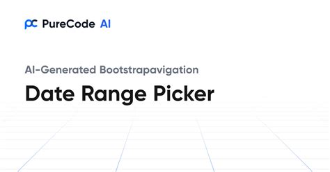 Build Great Bootstrapavigation Date Range Picker Components Faster Using Ai Tools