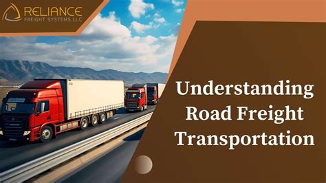 Understanding Road Freight Transportation Types Benefits And Services Reliance Freight Systems