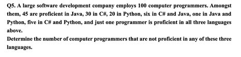 q5 a large software development company employs 100 computer programmers amongst them 45 are