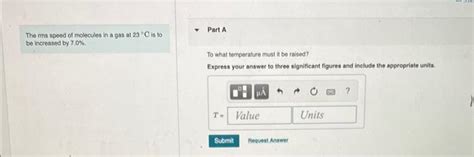 Solved The Rms Speed Of Molecules In A Gas At 23∘c Is To