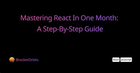 Mastering React In One Month A Step By Step Guide Bracketorbits ๐จโ๐ป Mastering React In One Month A Step By Step Guide Bracketorbits ๐จโ๐ป