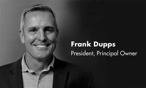 Frank Dupps President Principal Owner