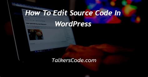How To Edit Source Code In Wordpress