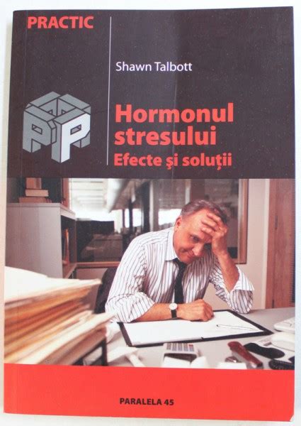 Hormonul Stresului Efecte Si Solutii De Shawn Talbott 2004