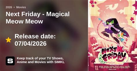 Next Friday Magical Meow Meow 2026