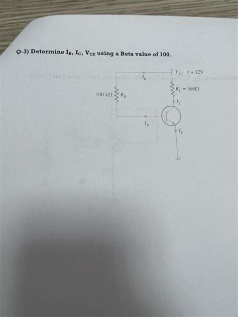 Solved -3) Determine IB, IC, VCE using a Beta value of | Chegg.com