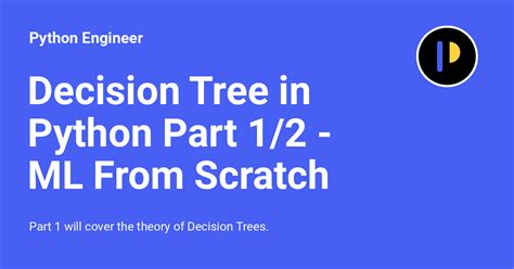 Decision Tree In Python Part 12 Ml From Scratch 08 Python Engineer