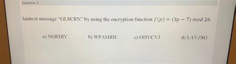 solved question 3 laintext message glscrn by using the
