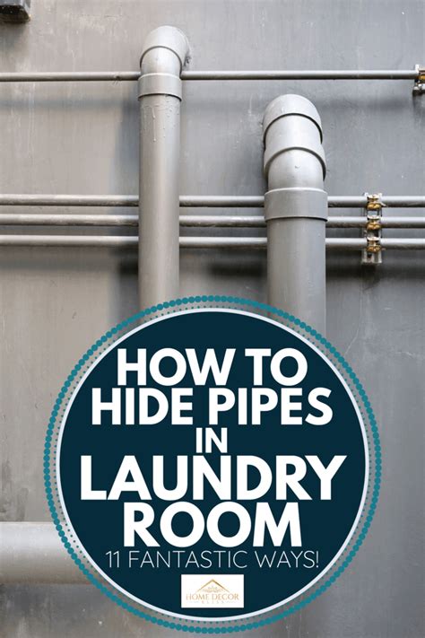 11 Fantastic Ways To Hide Pipes In Your Laundry Room How To Hide