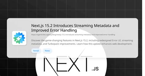 Nextjs 152 Introduces Streaming Metadata And Improved Error Handling