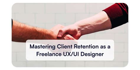 mastering client retention as a freelance ux ui designer by matthis