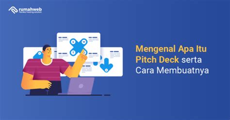 Mengenal Apa Itu Pitch Deck Serta Cara Membuatnya Rumahweb
