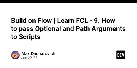 Build On Flow Learn FCL 9 How To Pass Optional And Path Arguments To Scripts DEV Community