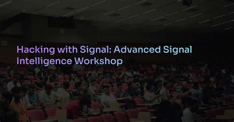 Hacking With Signal Advanced Signal Intelligence Workshop