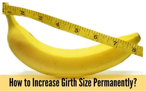 How To Increase Girth Size Permanently At Home