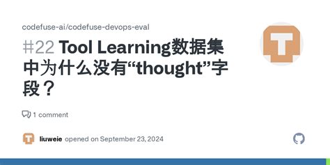 Tool Learning数据集中为什么没有“thought”字段？ · Issue 22 · Codefuse Aicodefuse